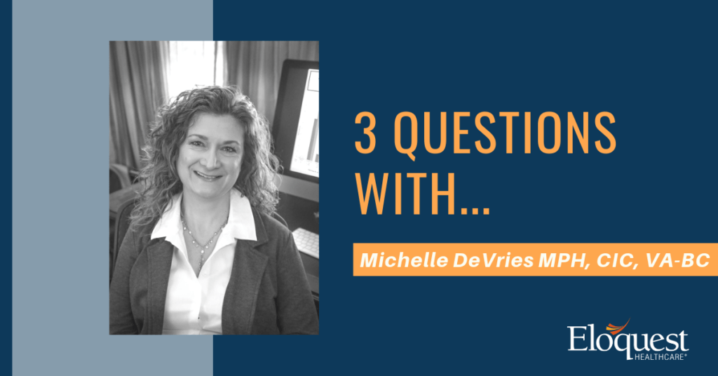 3 Questions with Michelle Devries MPH, CIC, VA-BC – Eloquest Healthcare, Inc.