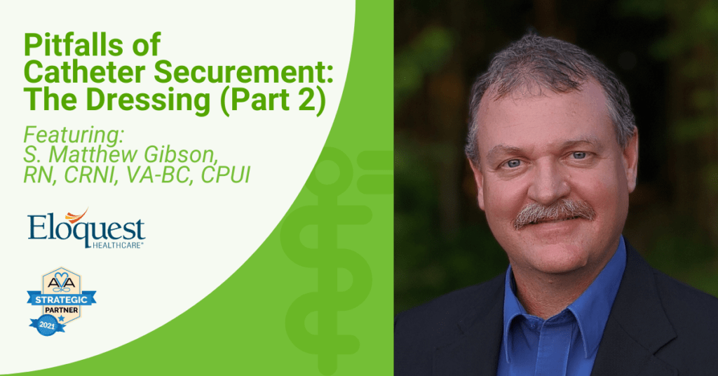 Pitfalls of Catheter Securement: The Dressing (Part 2) – Eloquest Healthcare, Inc.