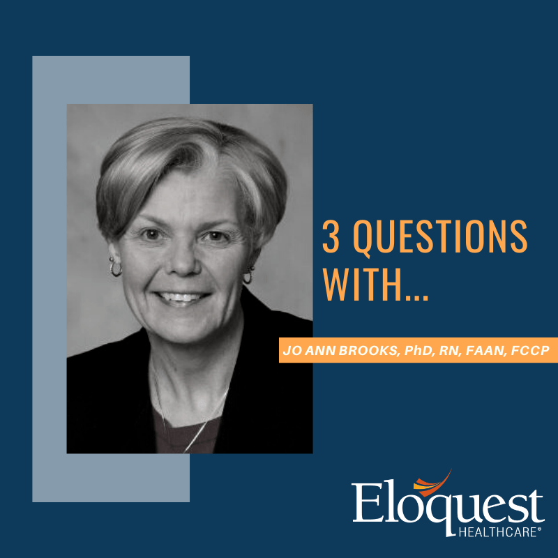 3 Questions with Jo Ann Brooks PhD, RN, FAAN, FCCP – Eloquest Healthcare, Inc.