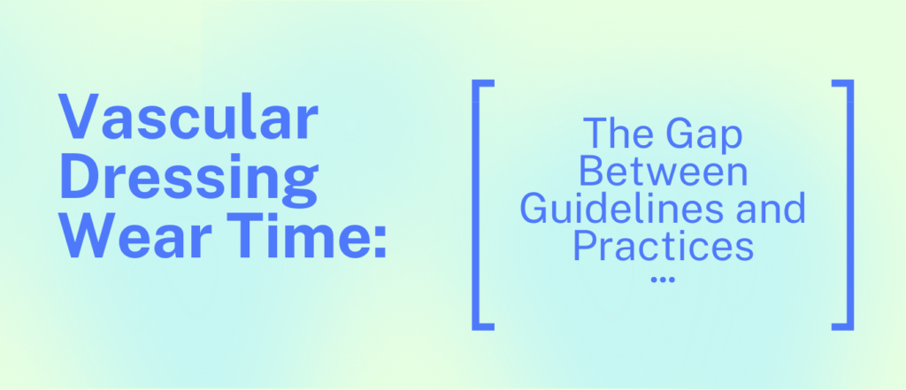 Vascular Dressing Wear Time: The Gap between Guidelines and Practices ...