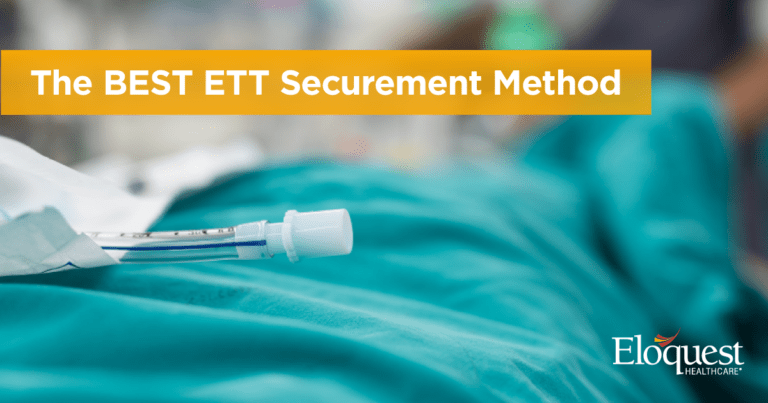 The BEST Endotracheal Tube Securement Method is Revealed – Eloquest Healthcare, Inc.