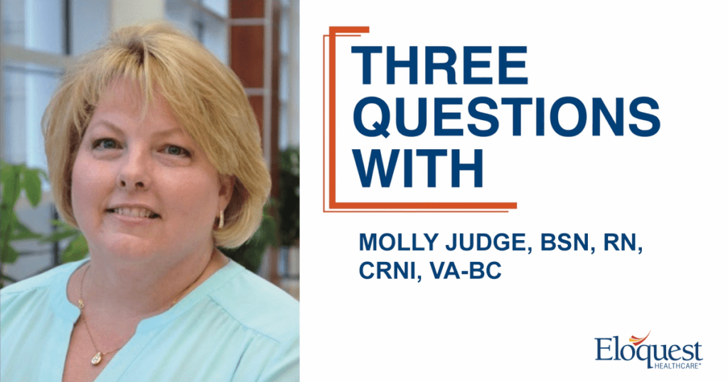 3 Questions with Molly Judge, BSN, RN, CRNI, VA-BC – Eloquest ...